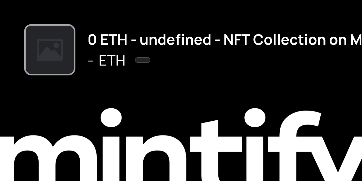 0 ETH - undefined - NFT Collection on Mintify
